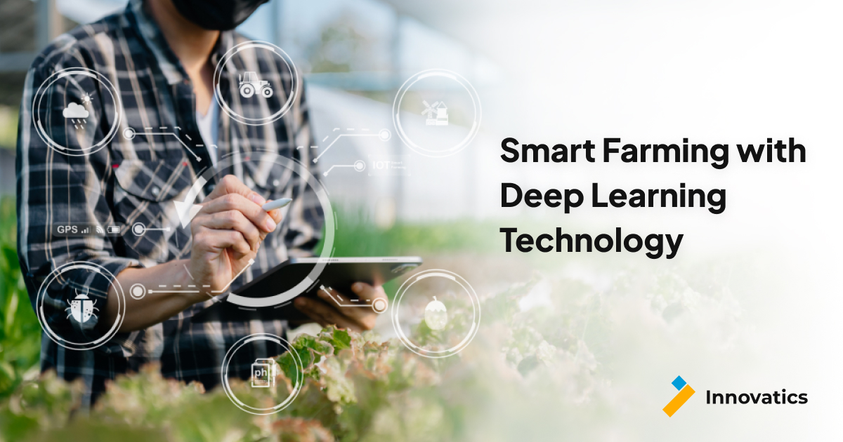 Smart Farming with Deep Learning Technology :: Innovatics